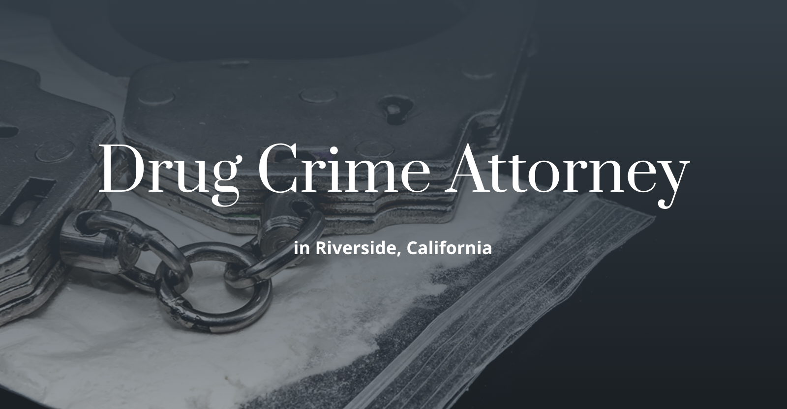 Riverside Drug Crime Attorney - Drug Crime Lawyers - Fontes Law Group